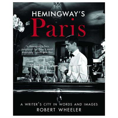Hemingway's Paris - A Writer's City in Words and Images - The French Shoppe